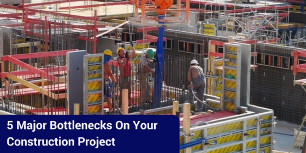 5 Major Bottlenecks On Your Construction Project