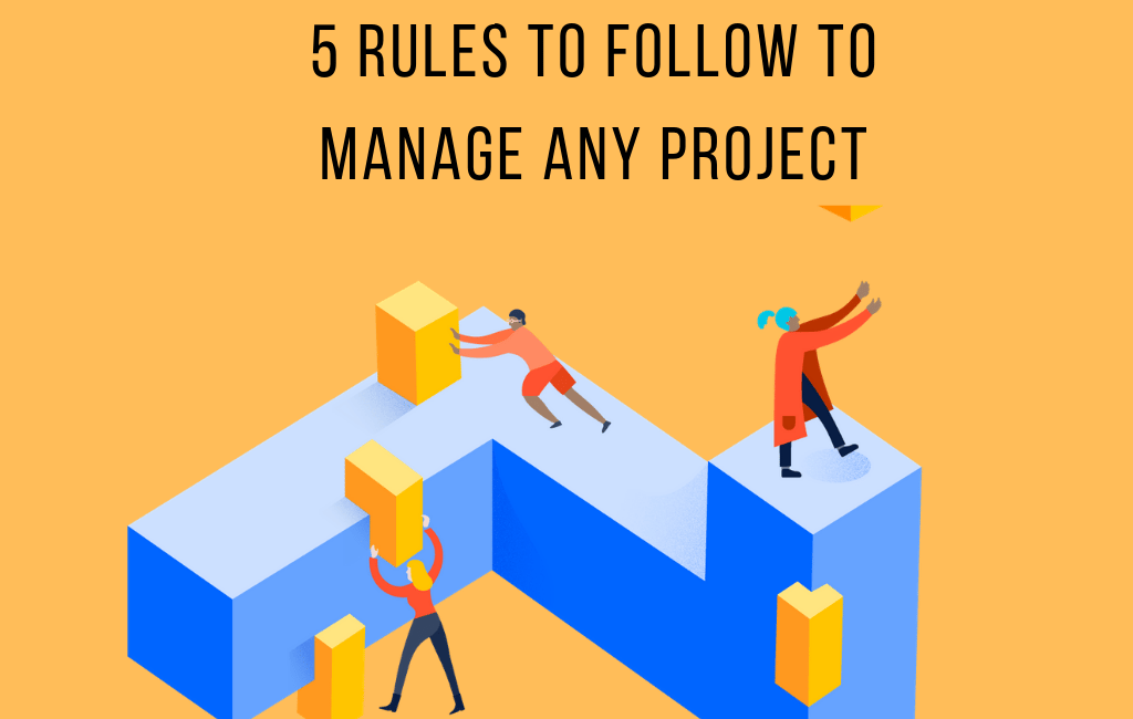 5 Rules to Follow for Successful Project Management